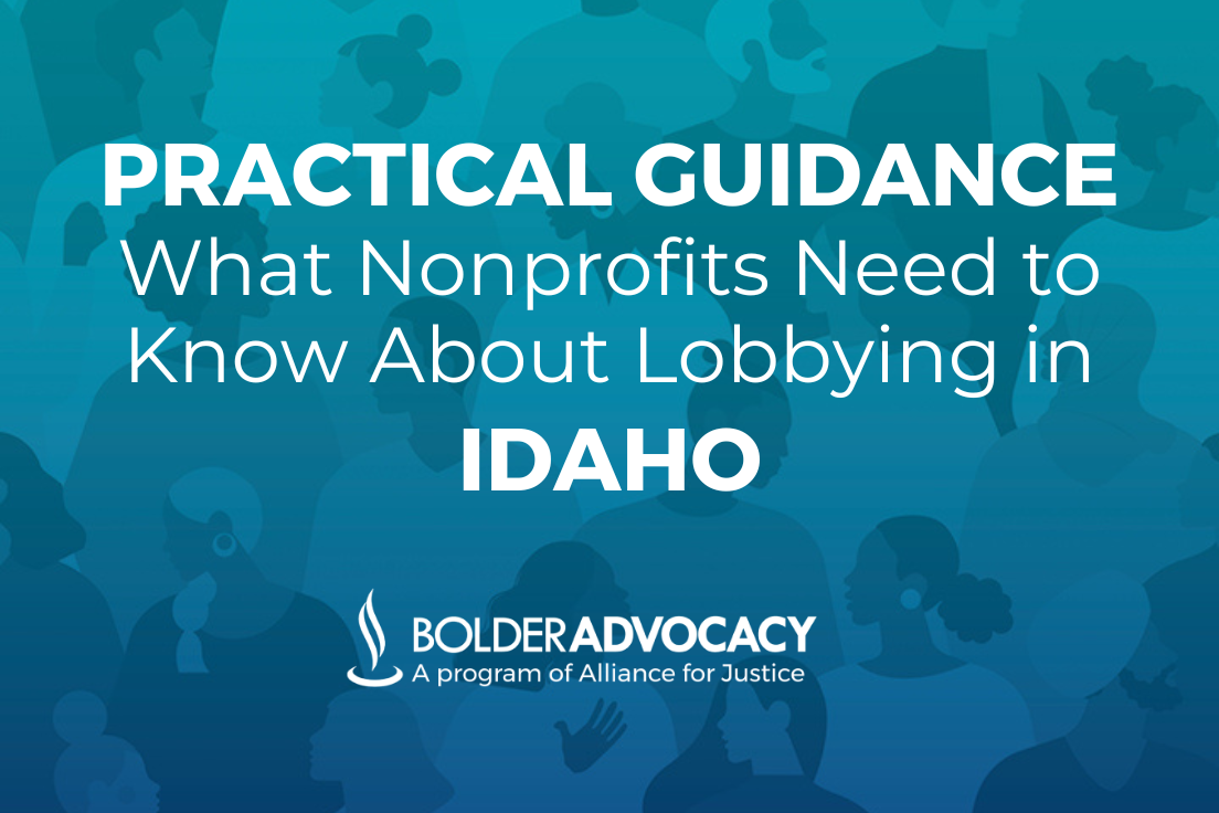 Practical Guidance: What Nonprofits Need to Know About Lobbying in Idaho - Alliance for Justice ...